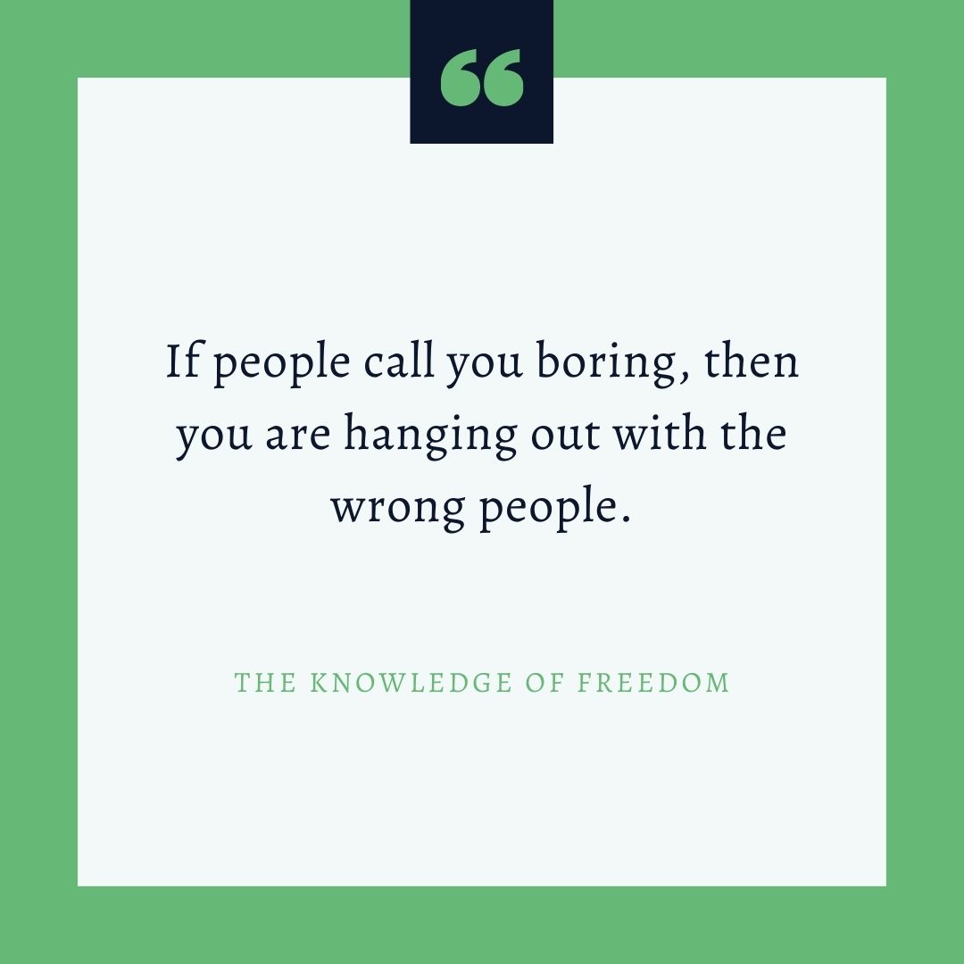 You Are Boring Quotes Things Are Only Boring If You Are Boring